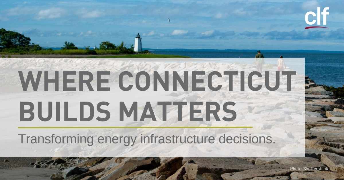 Where We Build Matters: Transforming Connecticut’s Infrastructure Decisions